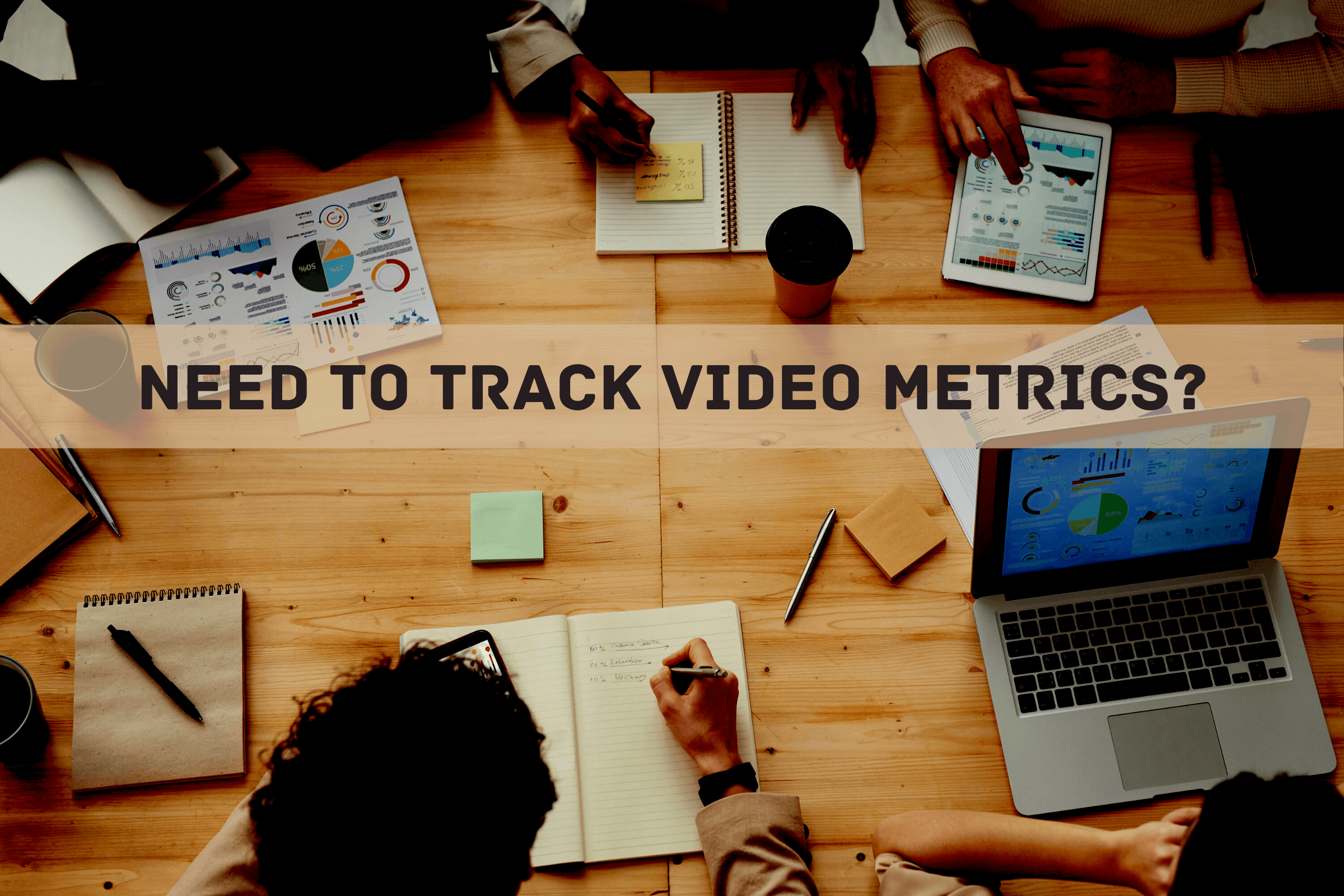 8 Most Effective Video Metrics you should Track Now - STANDOUT DIGITAL